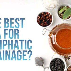 Top Teas For Effective Lymphatic Drainage